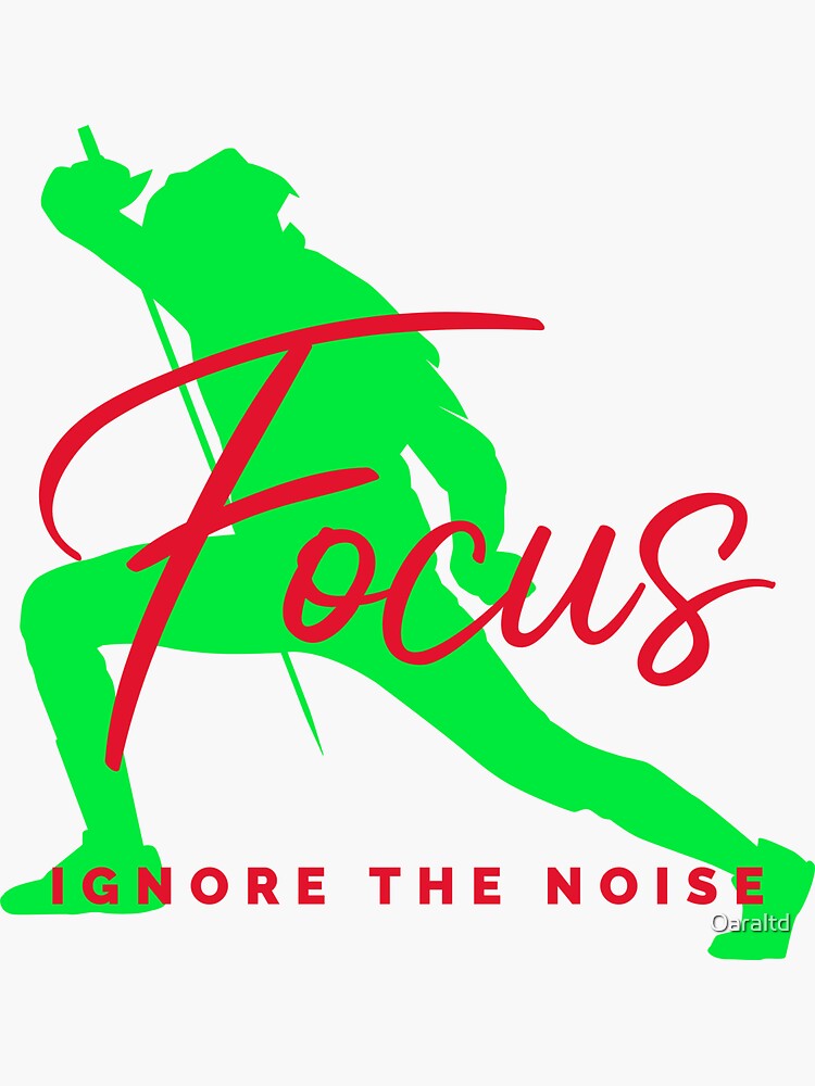 "Focus. Ignore The Noise." Sticker by Oaraltd | Redbubble