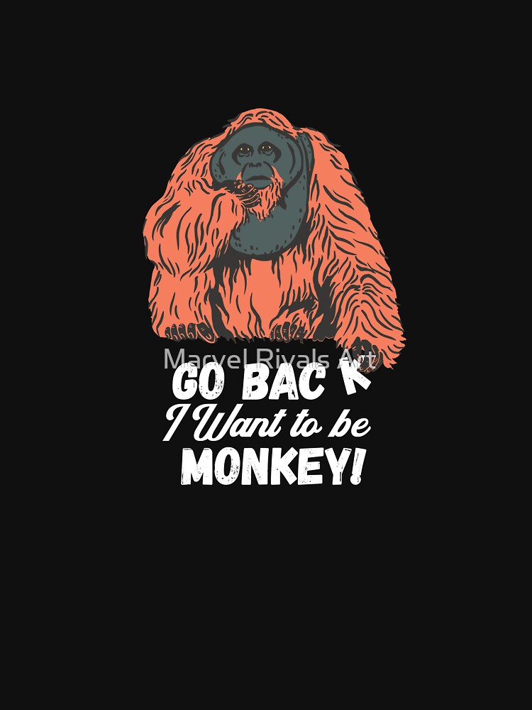 "Go Back I Want to be Monkey" T-shirt for Sale by S-AbtractDesign ...