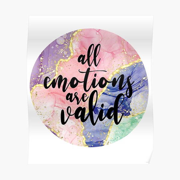 "All Emotions Are Valid" Poster by sonnetandsloth | Redbubble
