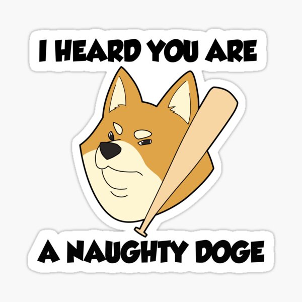 "I Heard You Are A Naughty Doge with Bat" Sticker for Sale by ...