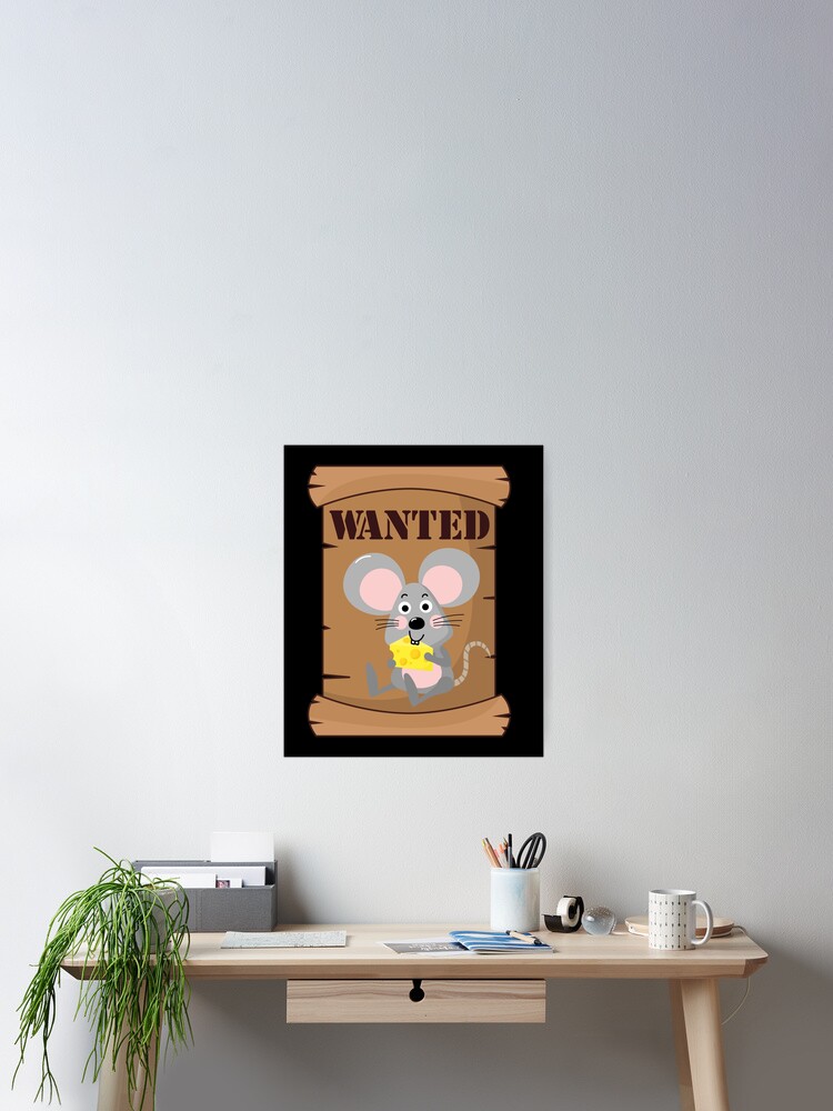 "Mouse Wanted Dead Or Alive " Poster for Sale by WoodburyLake | Redbubble