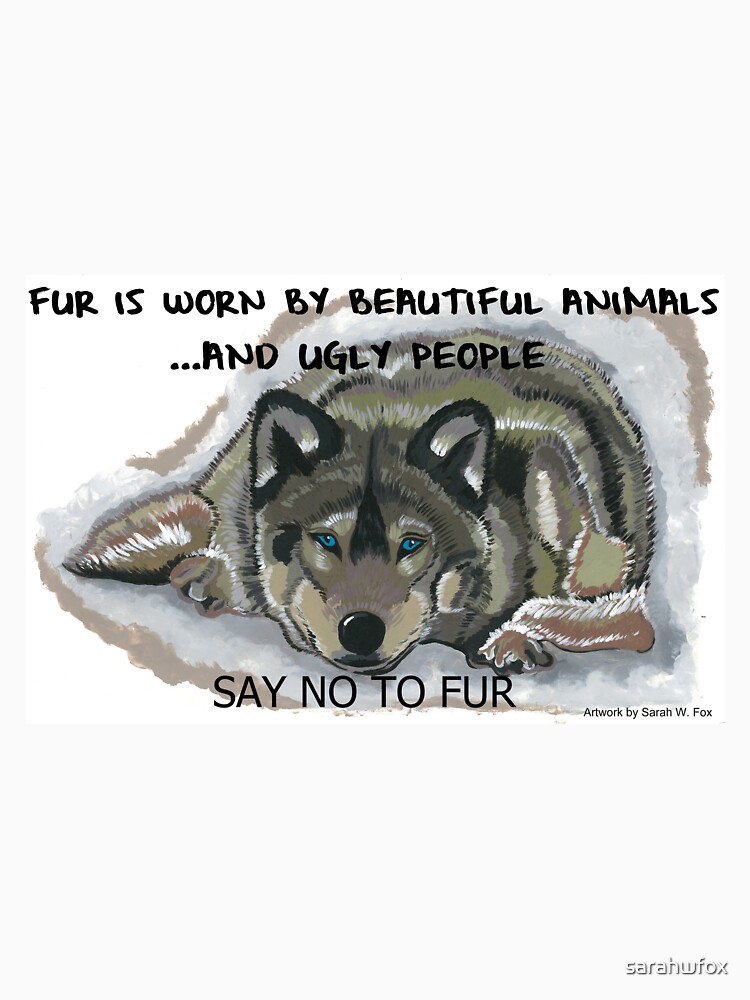 "Say No To Fur" T-shirt by sarahwfox | Redbubble