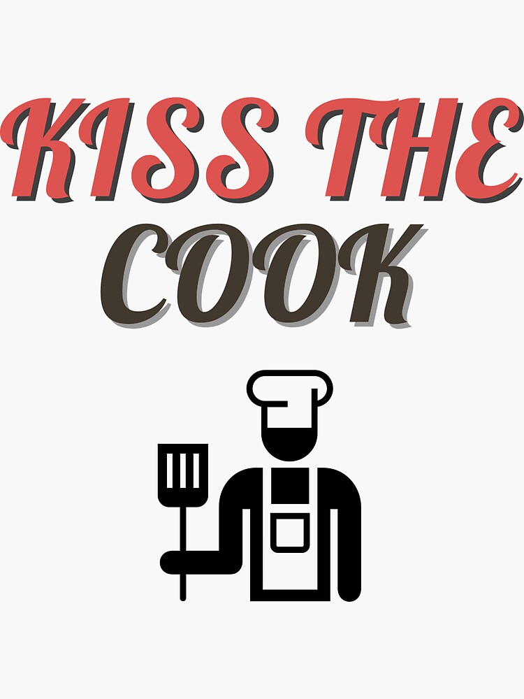 "Kiss the Cook" Sticker for Sale by Roys-Designs | Redbubble