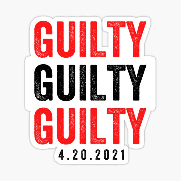 " Guilty As Charged, Guilty, Guilty Guilty On all Counts, 4.20.2021 ...