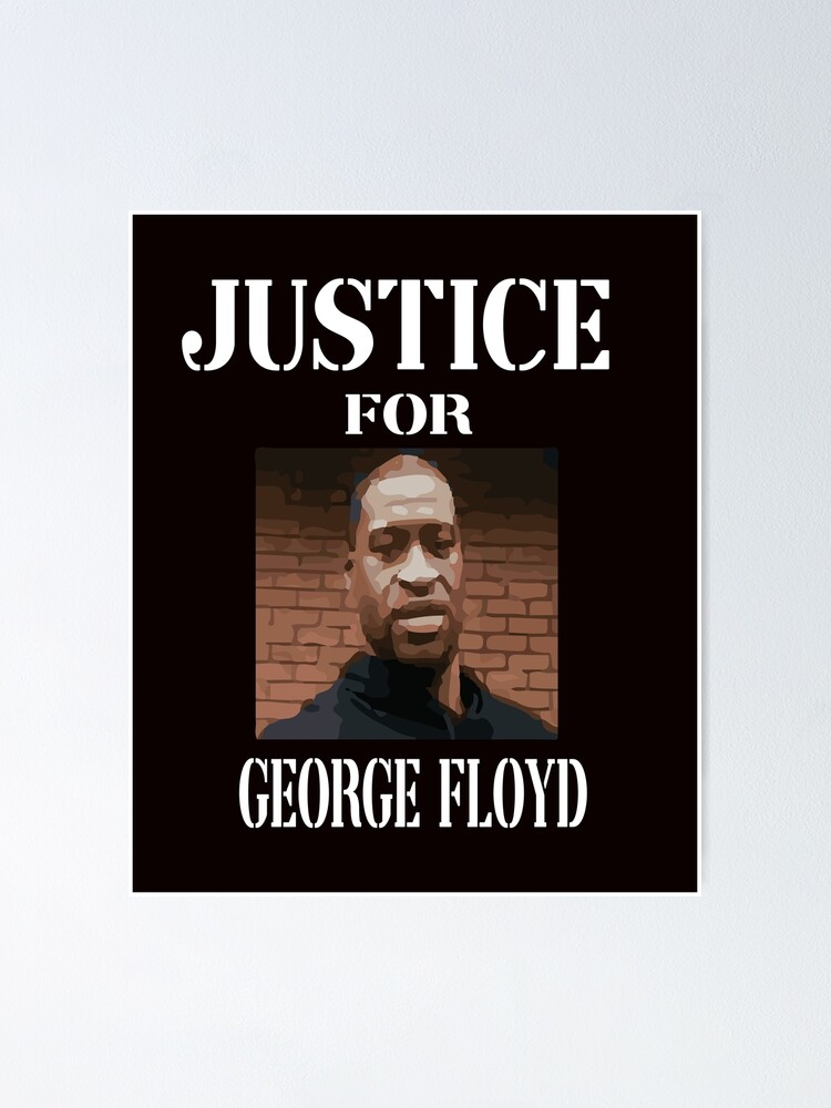 " Justice for George Floyd Black lives matter" Poster by GetOfit ...