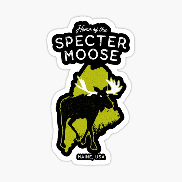 "Home of the Specter Moose - Maine, USA cryptid" Sticker for Sale by ...