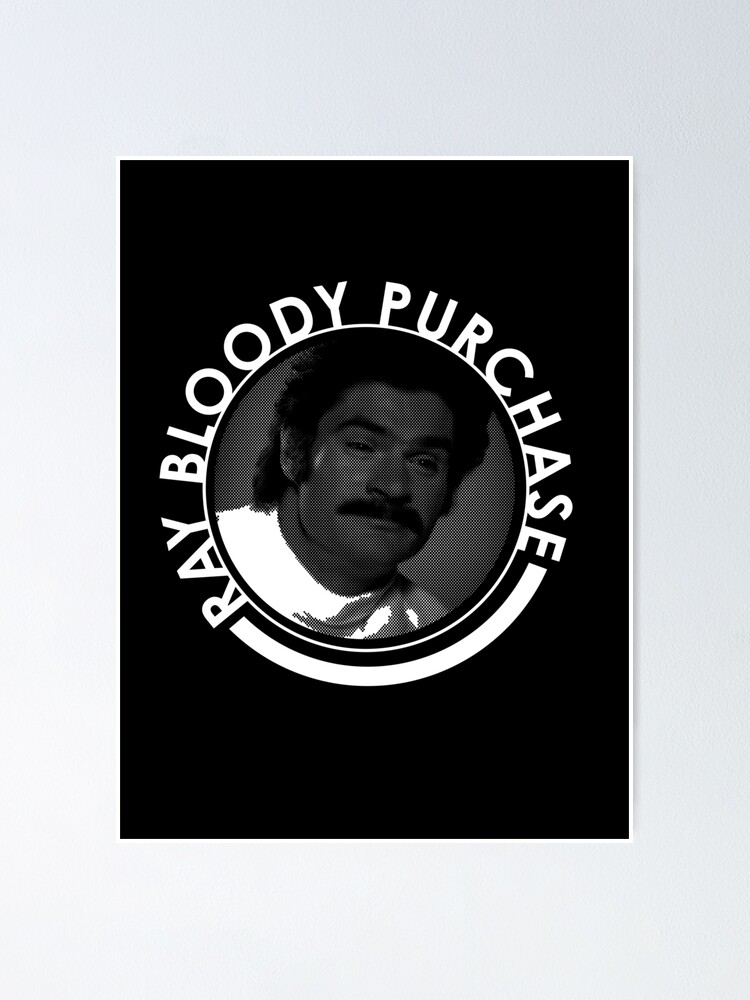 "Ray Bloody Purchase" Poster for Sale by McPod | Redbubble