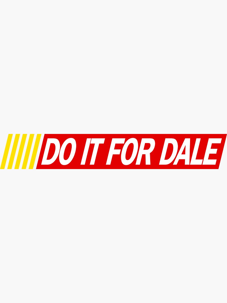 "Do It For Dale" Sticker for Sale by redAVanler | Redbubble