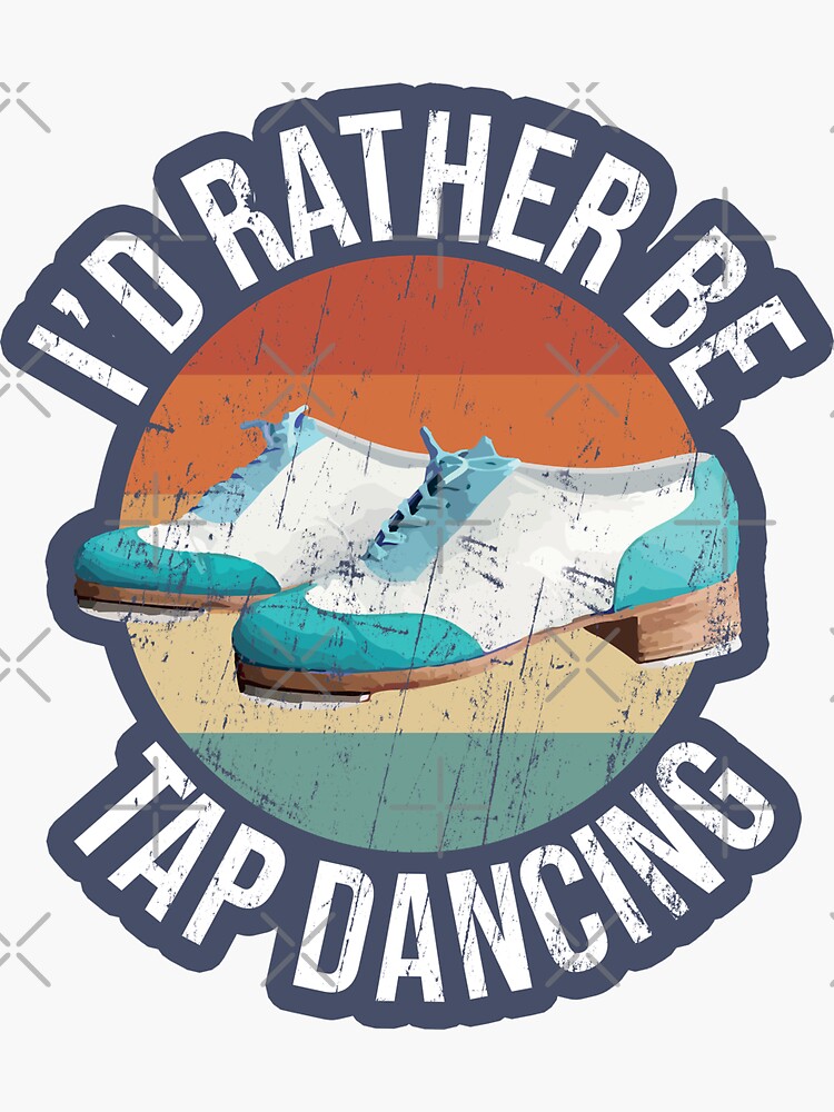 "Copy of Funny Tap dancing gift - I'd rather be tap dancing 2 | tap ...