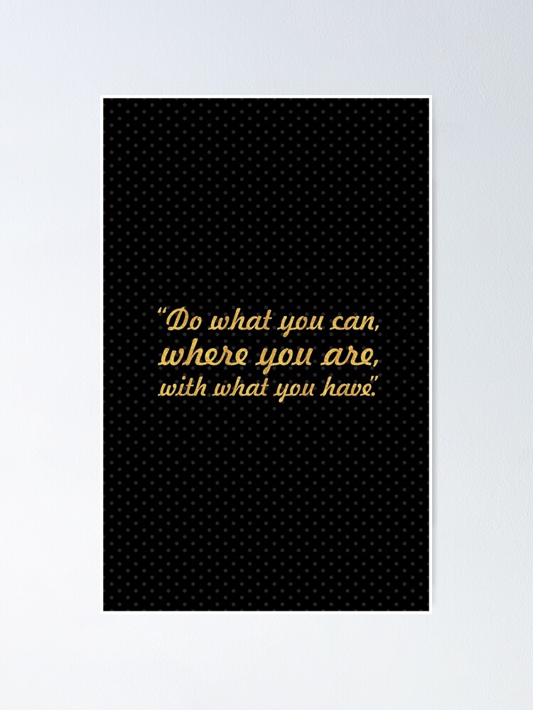 "Do what you can... “Theodore Rooselvelt” Life Inspirational Quote ...