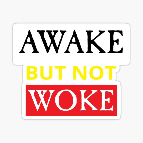 "Awake but not woke" Sticker by Symbol-as | Redbubble