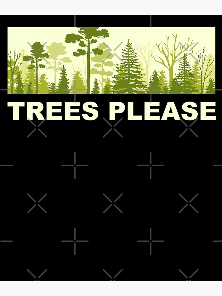 "More Trees Please Plant a tree today for tomorrow Arbor day Ecologist ...