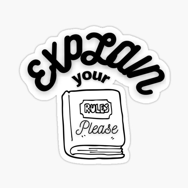 "Explain your rules please." Sticker for Sale by Prajakta-G | Redbubble