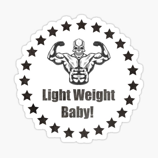 "Light Weight Baby!" Sticker for Sale by TheHappyStore1 | Redbubble