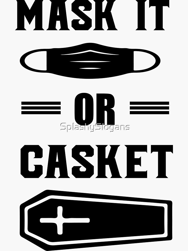 "Mask or Casket" Sticker by SplashySlogans | Redbubble