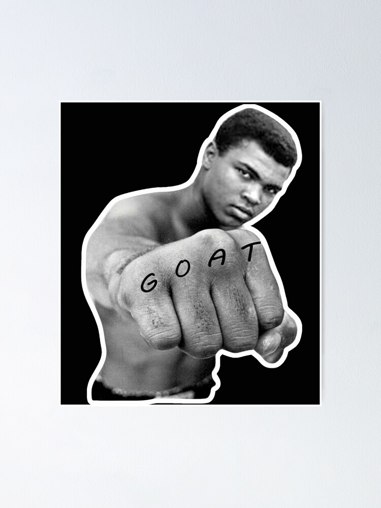 "MUHAMMAD ALI THE GOAT BOXING CHAMPION" Poster by lolteeshirt | Redbubble