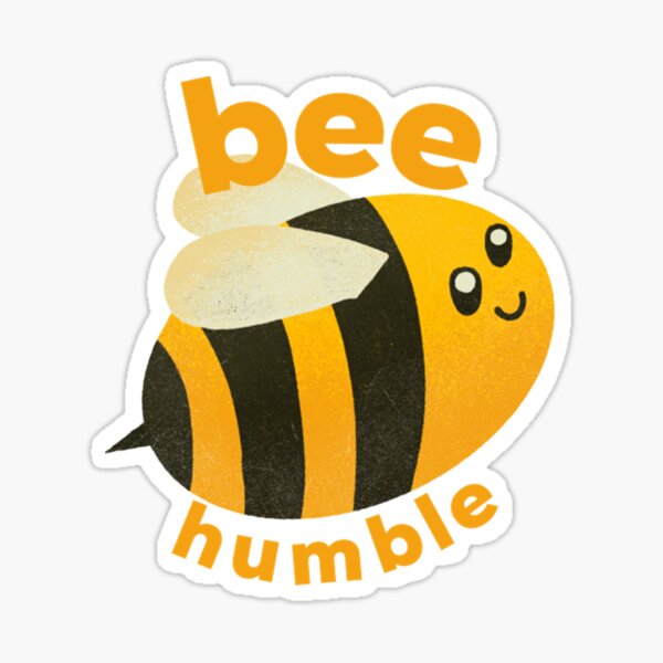 "Bee Humble" Sticker by breamridiculous | Redbubble