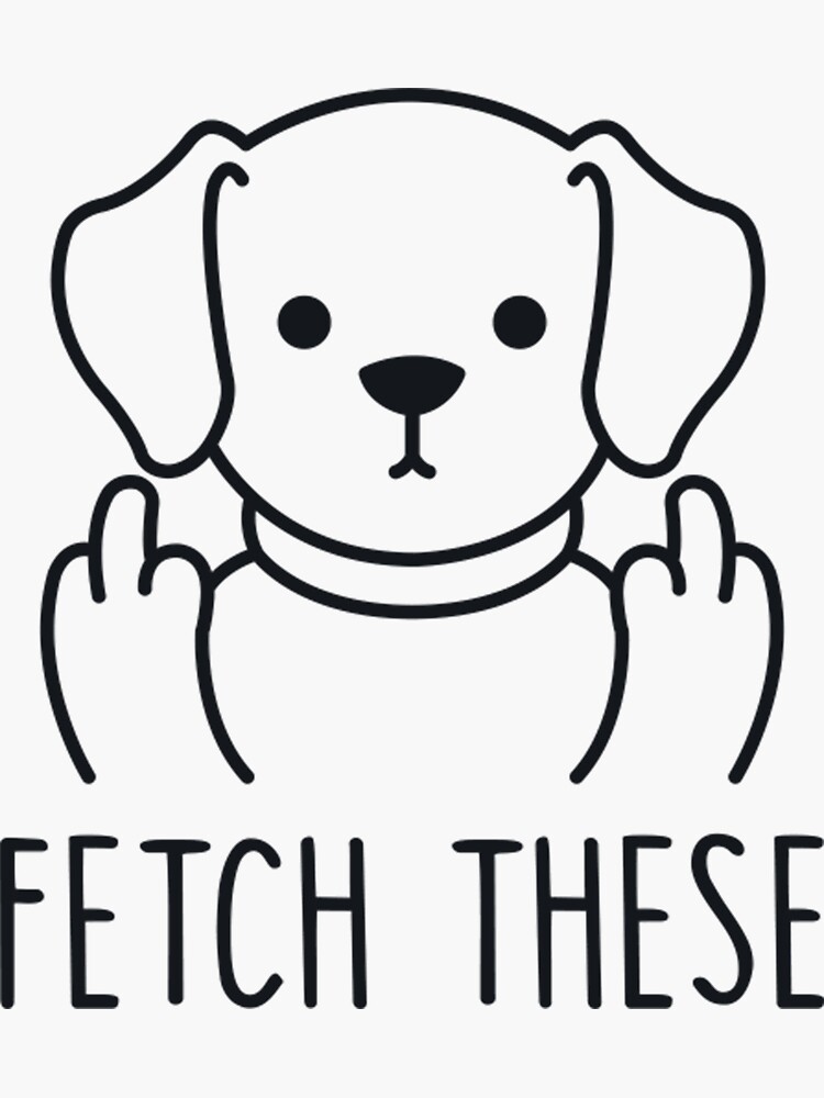 "Fetch These" Sticker for Sale by churchon006 | Redbubble