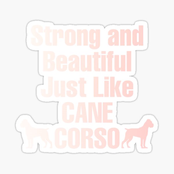 "Funny Cane Corso Quotes - Strong and Beautiful, Just Like Cane Corso ...