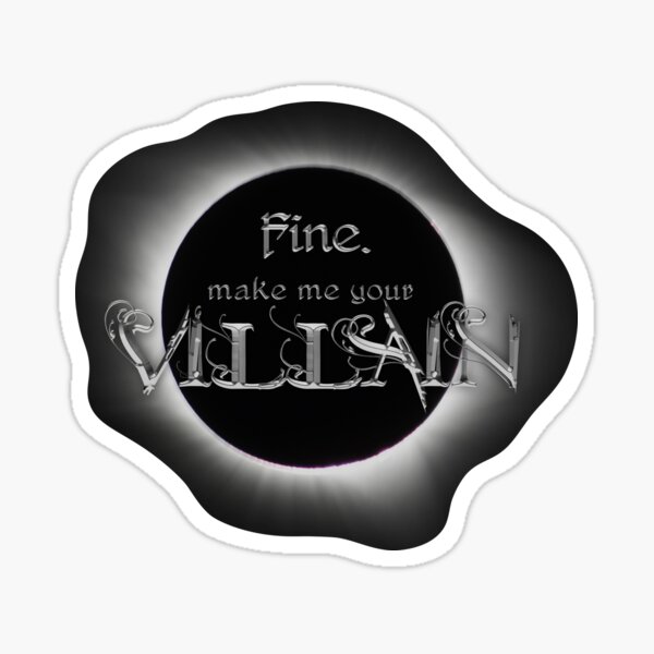 "Fine. Make me your villain. - The Darkling, Shadow and Bone" Sticker ...