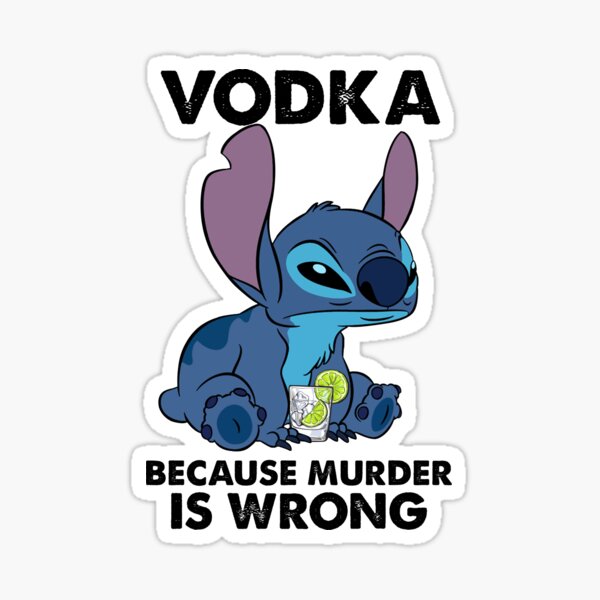 "Cartoon Drink Vodka Because murder is wrong Stitch grumpy, Hanmade ...