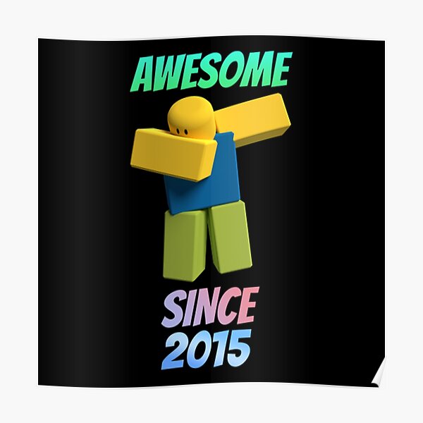 "Roblox Dabbing Noob Awesome Since 2015 Birthday" Poster by Illessandor ...