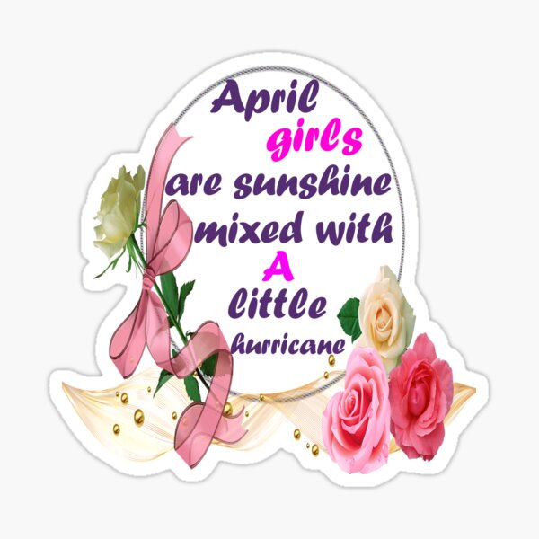 "April girls are sunshine mixed with a little hurricane Stickers ...