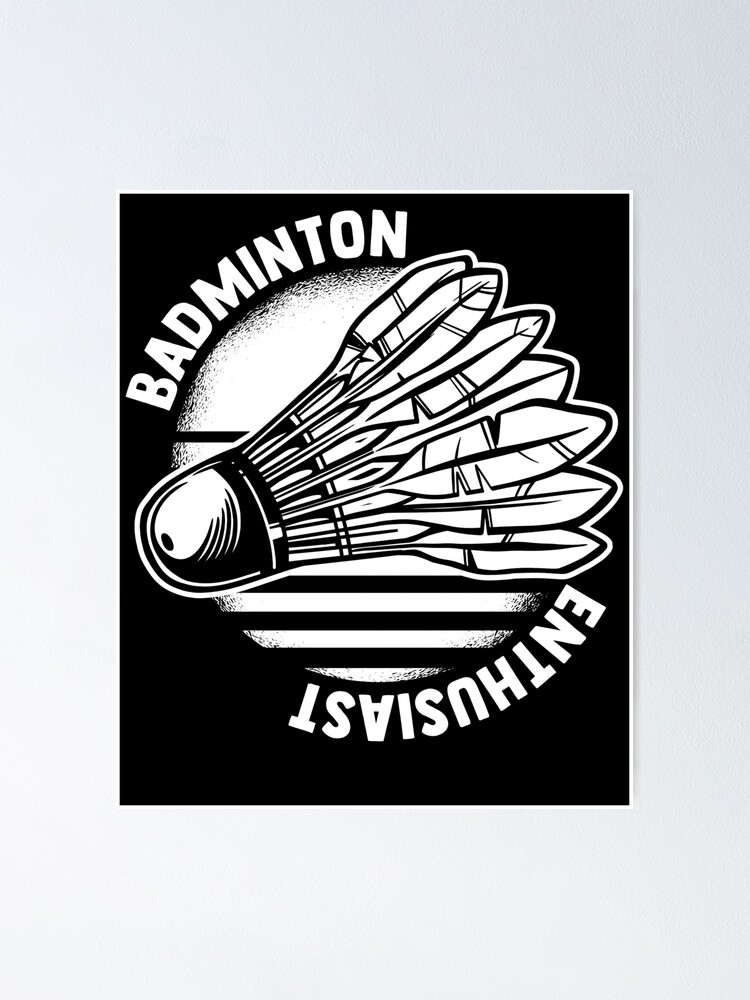 "The Badminton Enthusiast Shuttlecock Badminton Racket" Poster by ...