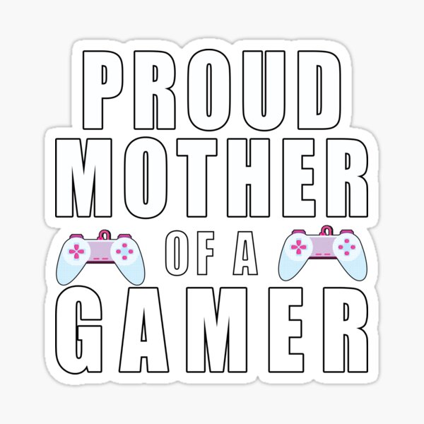 "Proud Mother of a gamer" Sticker for Sale by Kishioushi | Redbubble