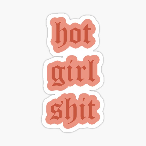 "hot girl shit" Sticker for Sale by vbsartwork | Redbubble