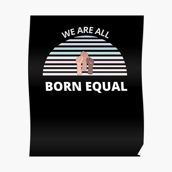 We Are All Equal Posters | Redbubble
