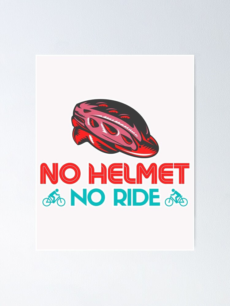"No Helmet No Ride Biker Helmet Safety" Poster by ismistore | Redbubble