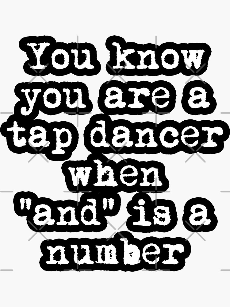 "Funny Tap dancing gift - You know you are a tap dancer when “and” is a ...