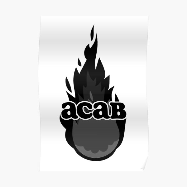 "acab" Poster by politeillusts | Redbubble