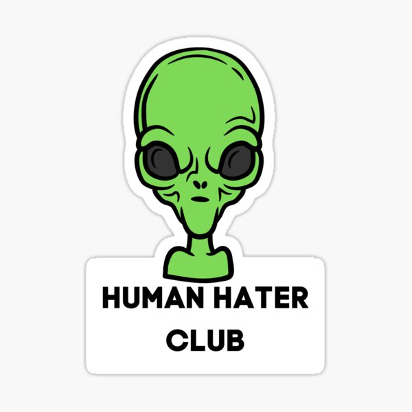 "Human Hater Club " Sticker by JosTees96 | Redbubble