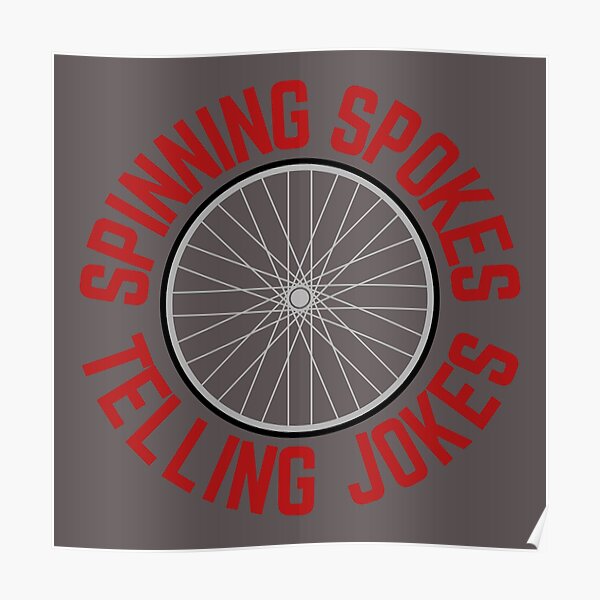 "Spinning Spokes - Telling Jokes" Poster by thelastavo | Redbubble