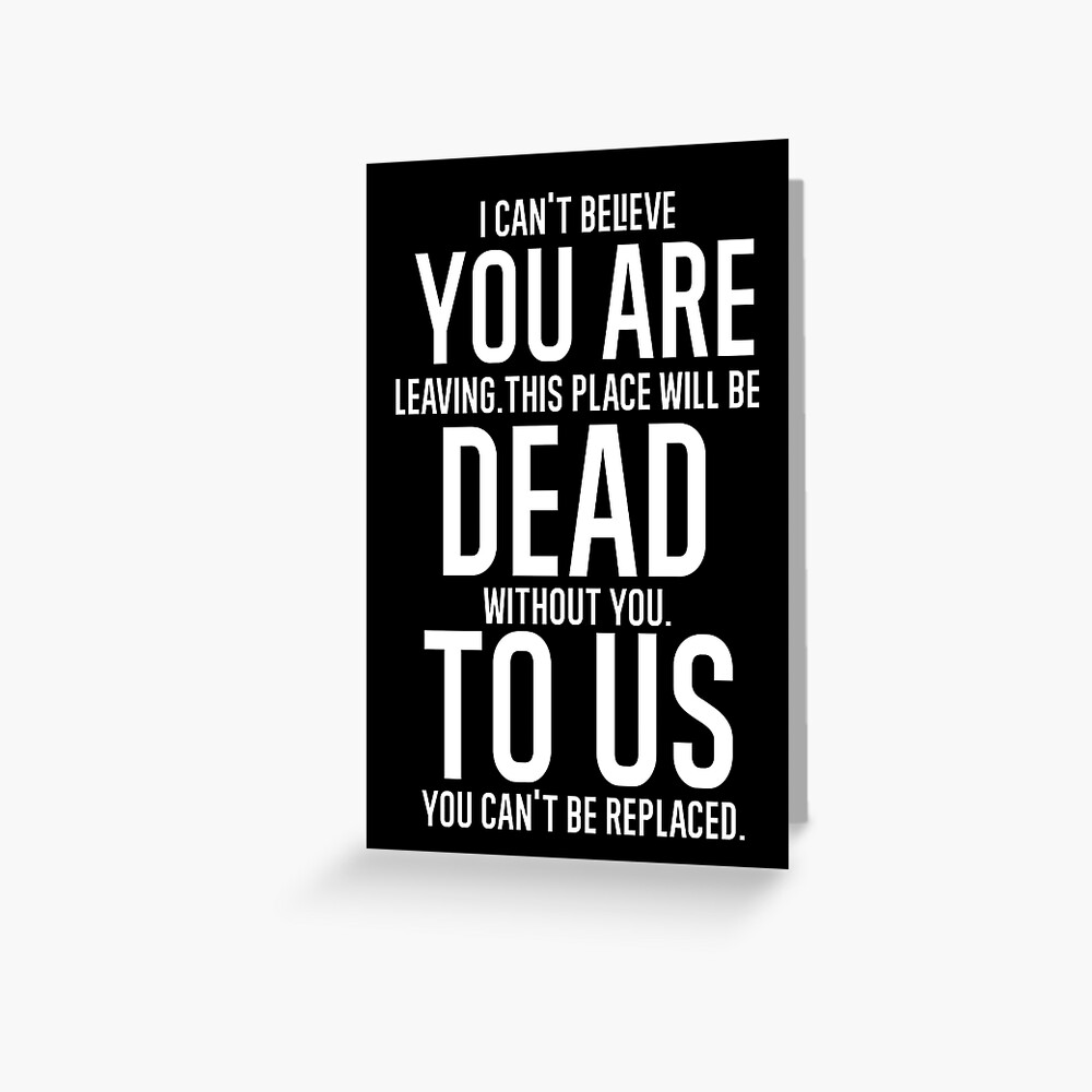 "YOU ARE DEAD TO US: I Can't Believe You Are Leaving. This Place Will ...