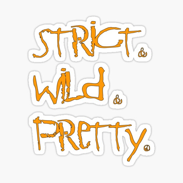 ""Strict and Wild and Pretty"" Sticker for Sale by roblives4love ...
