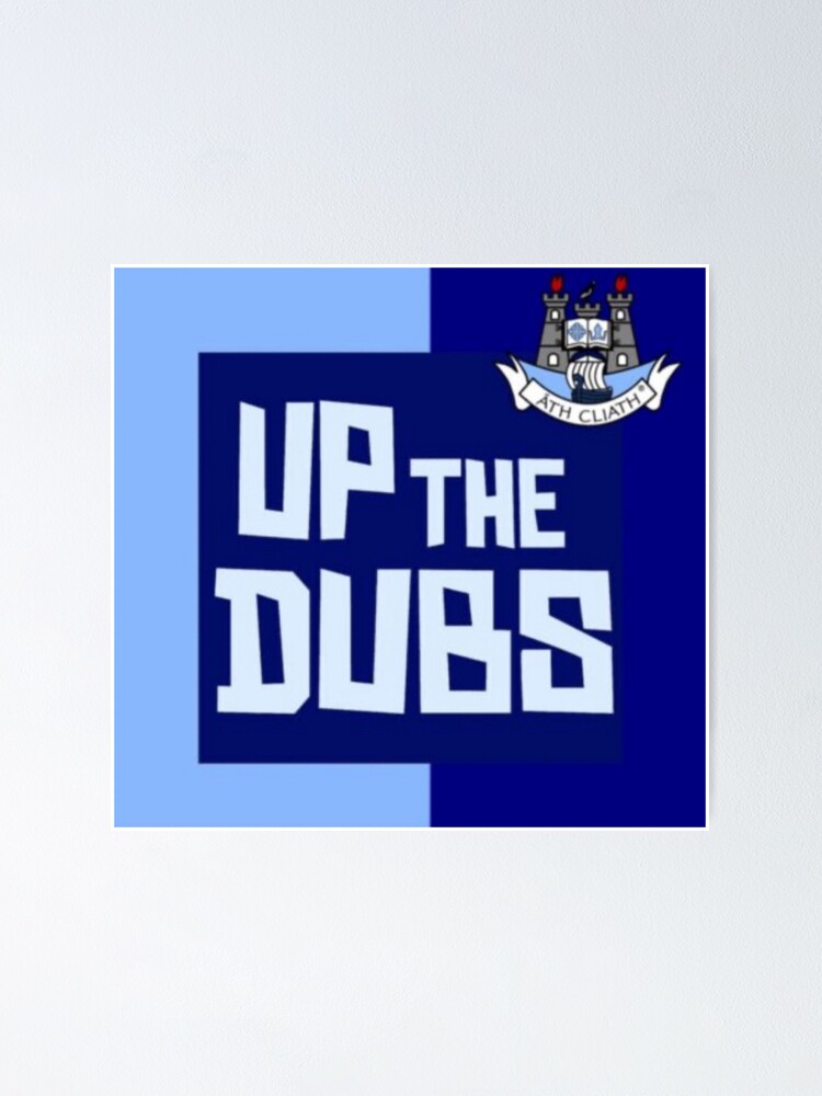 "Up the dubs " Poster for Sale by Roisin678 | Redbubble