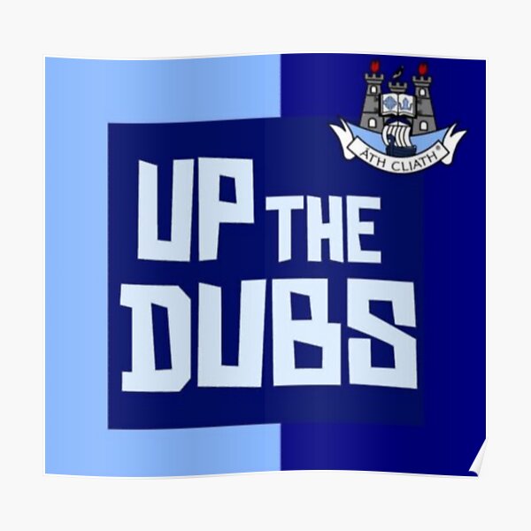 "Up the dubs " Poster for Sale by Roisin678 | Redbubble