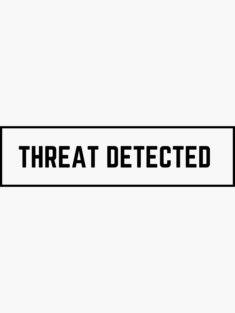 "Threat detected" Sticker for Sale by Jiji-17 | Redbubble
