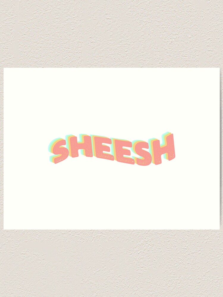 "Sheesh Meme" Art Print for Sale by franktact | Redbubble