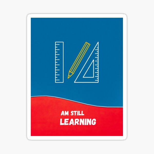 "Am still learning" Sticker for Sale by Tarsalla | Redbubble