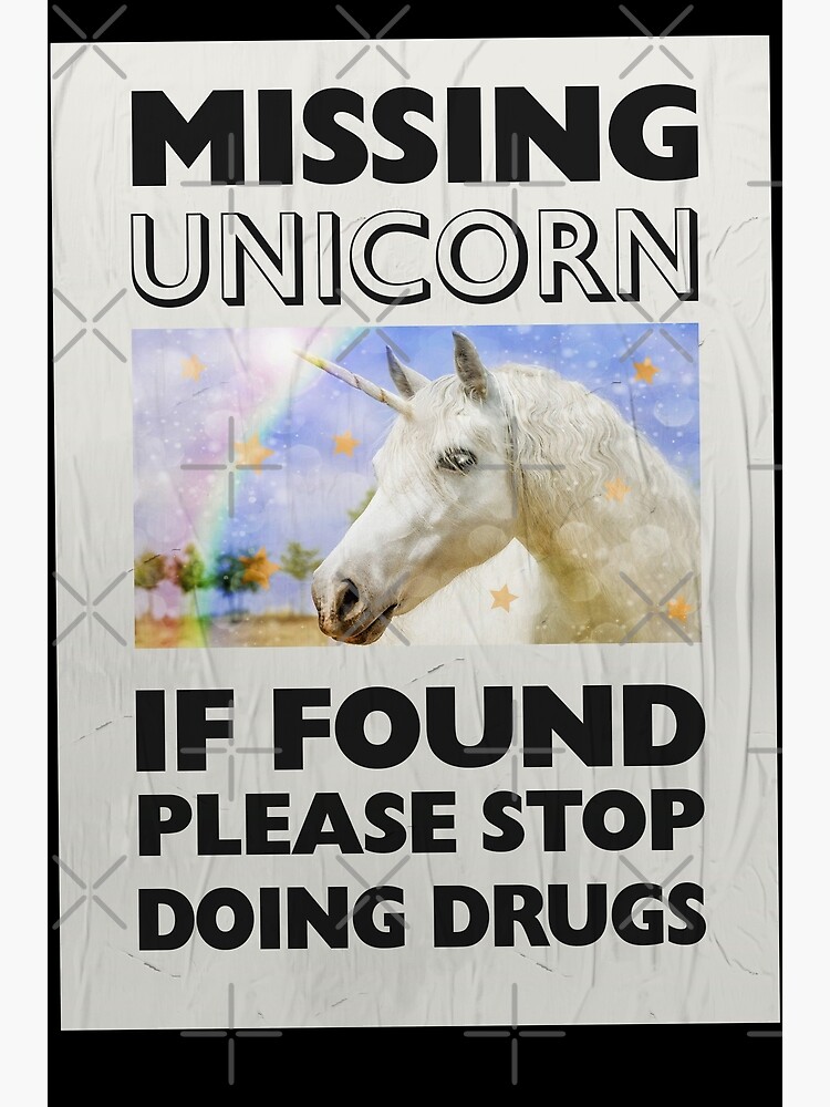 "Stop Doing Drugs If You See Unicorns!" Poster for Sale by ...