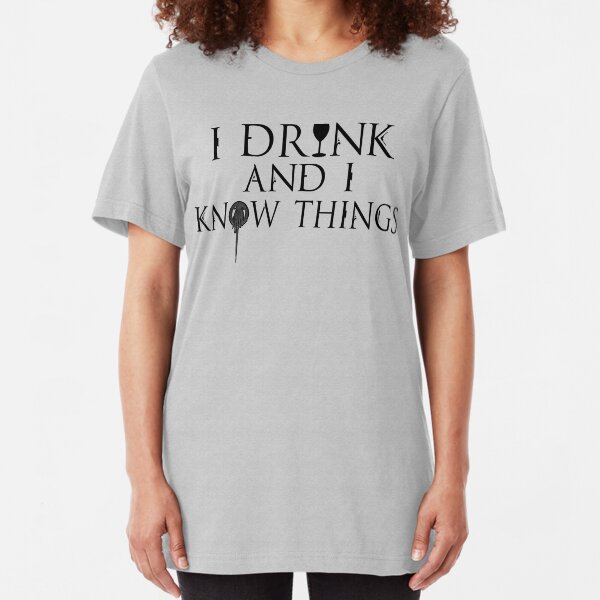 I Know Things T-Shirts | Redbubble