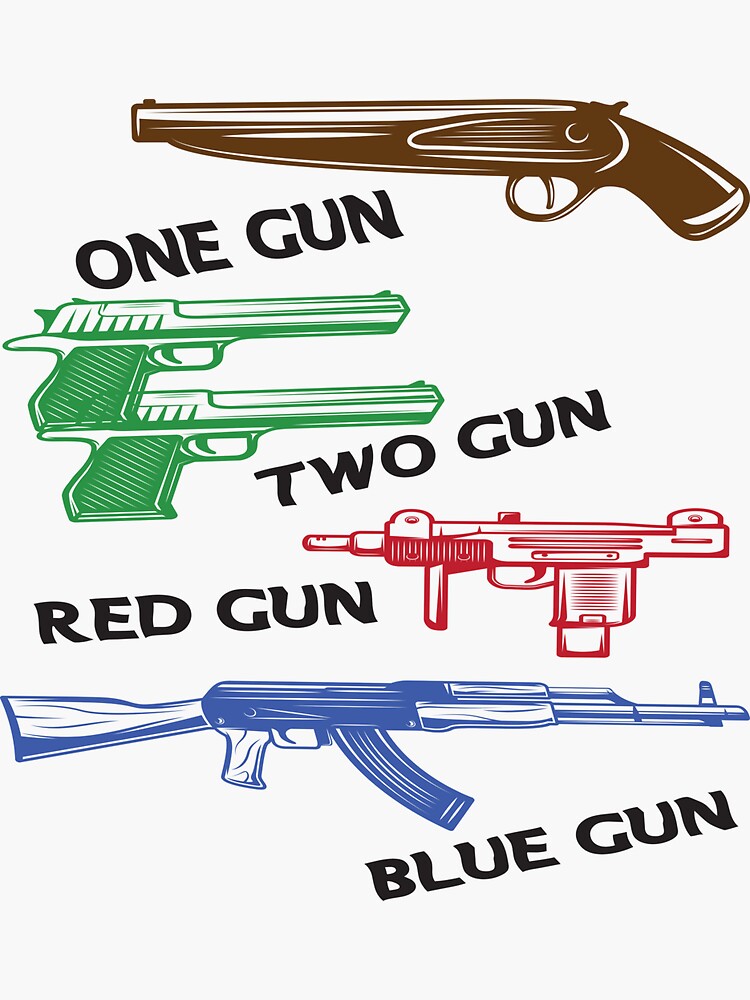 "ONE GUN TWO GUN RED GUN BLUE GUN" Sticker for Sale by GetOfit | Redbubble