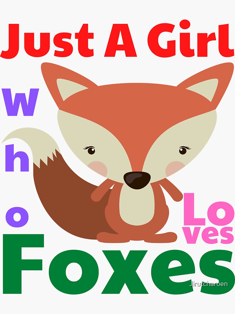 "just a girl who love foxes fox girl" Sticker by Jirutcharoen | Redbubble
