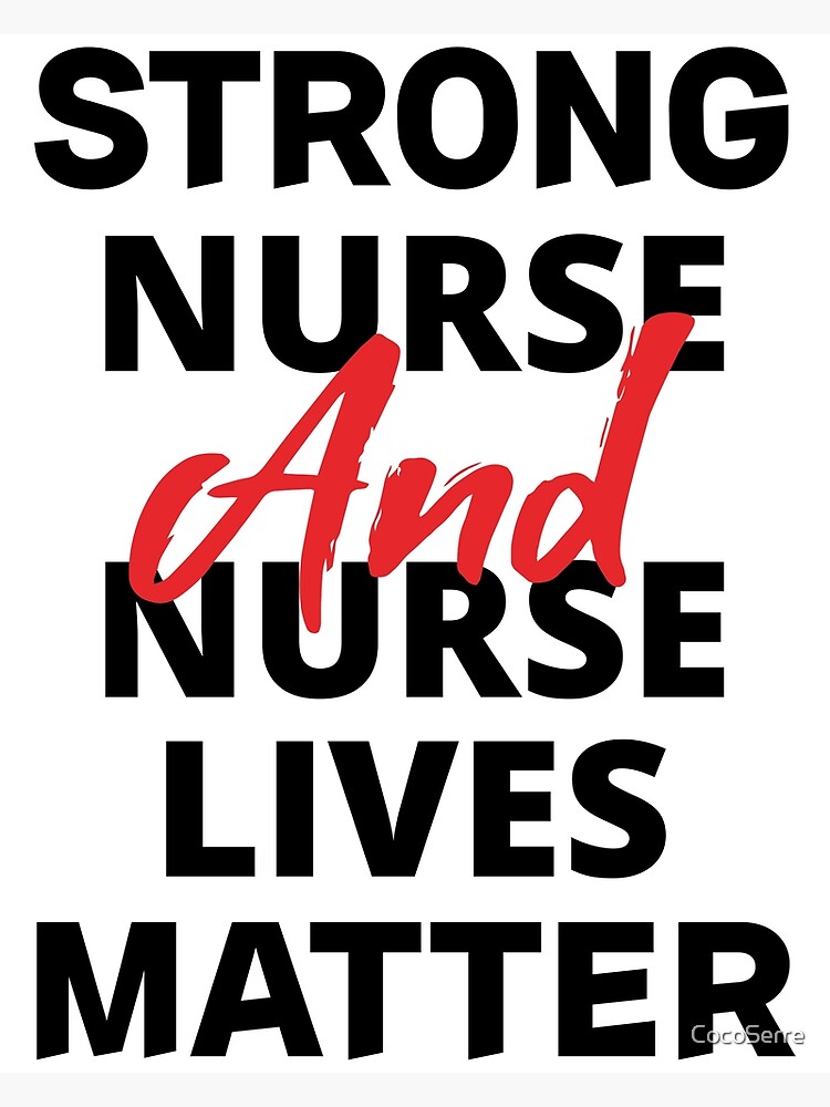"Strong Nurse and nurse lives matter" Poster by CocoSerre | Redbubble