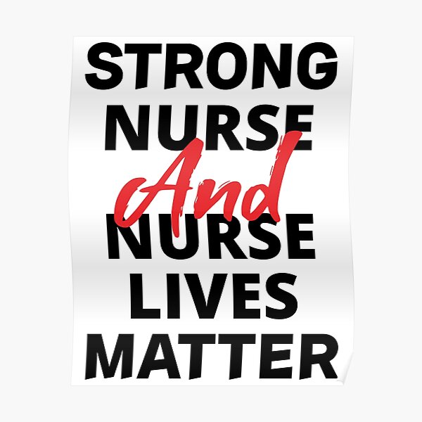 "Strong Nurse and nurse lives matter" Poster by CocoSerre | Redbubble