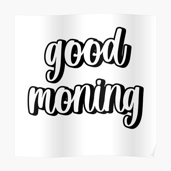 "good moning" Poster for Sale by Superarm | Redbubble
